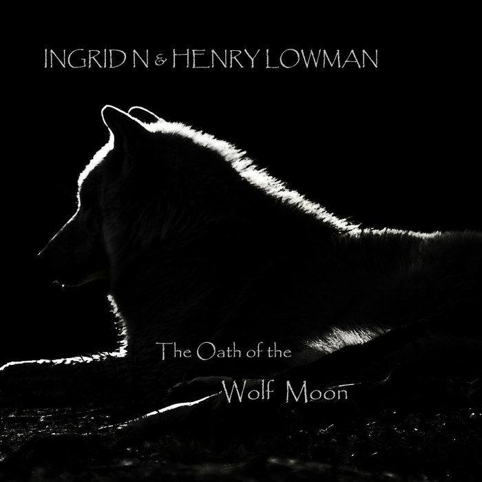 The Oath of the WOLF MOON | Ingrid N & Henry Lowman | Ingrid N