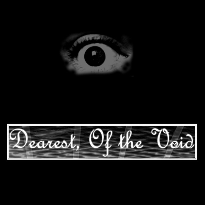 Letter One, Part One | Dearest, Of the Void...