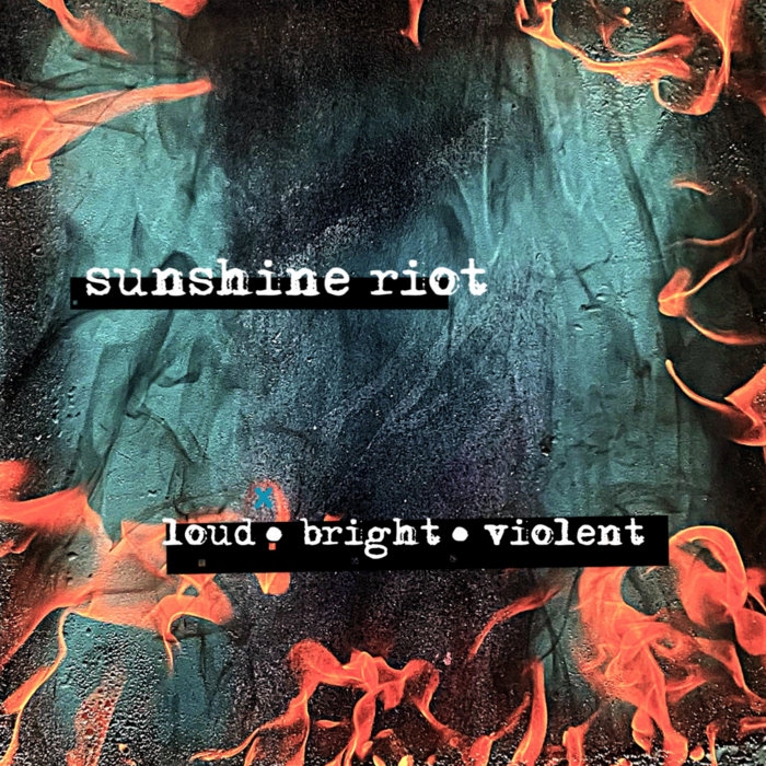 Loud, Bright, and Violent | Sunshine Riot