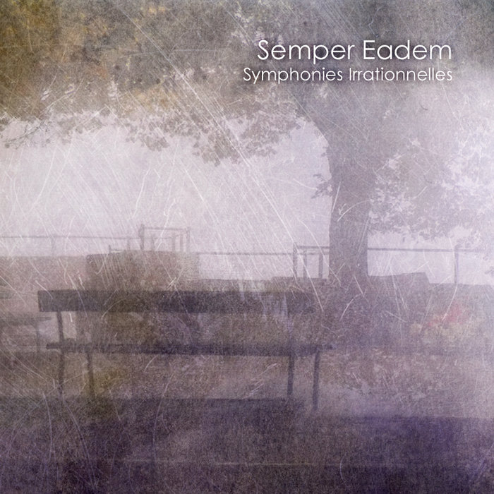 Symphonies Irrationnelles | Semper Eadem | La Manufacture de Bruit