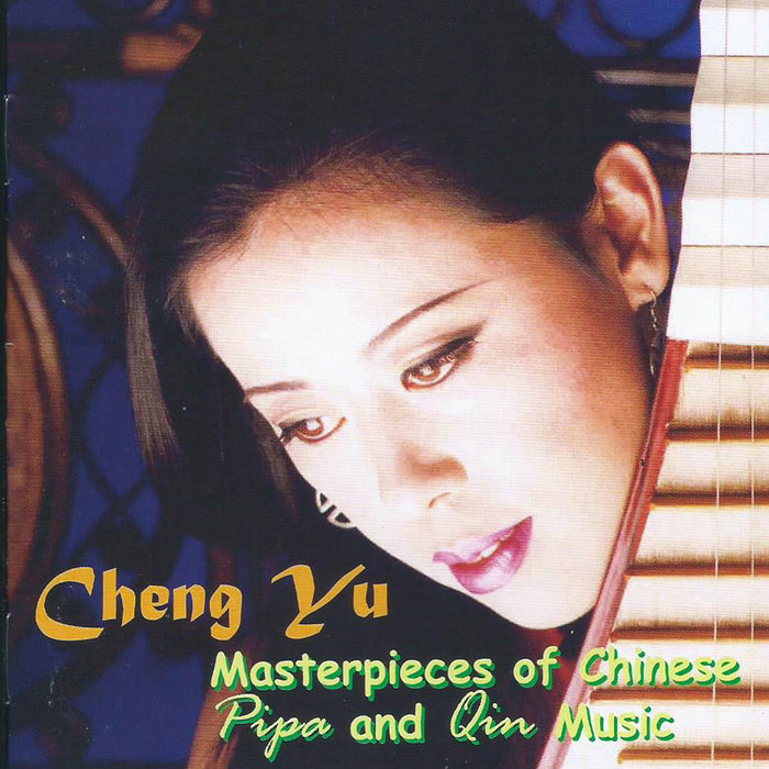 Cheng Yu - Masterpieces of Chinese Pipa and Qin Music | Global Fusion ...