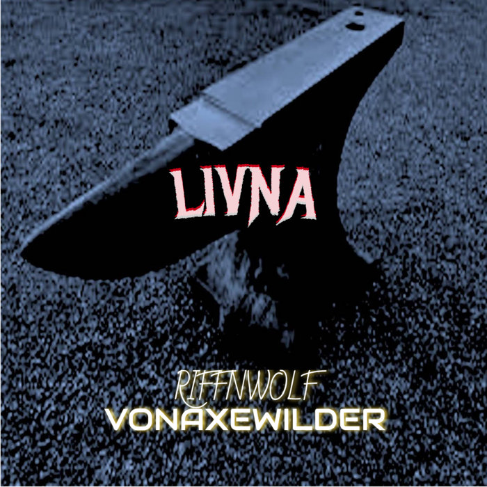 LIVNA | VONAXEWILDER | DEFTUNE RECORDZ