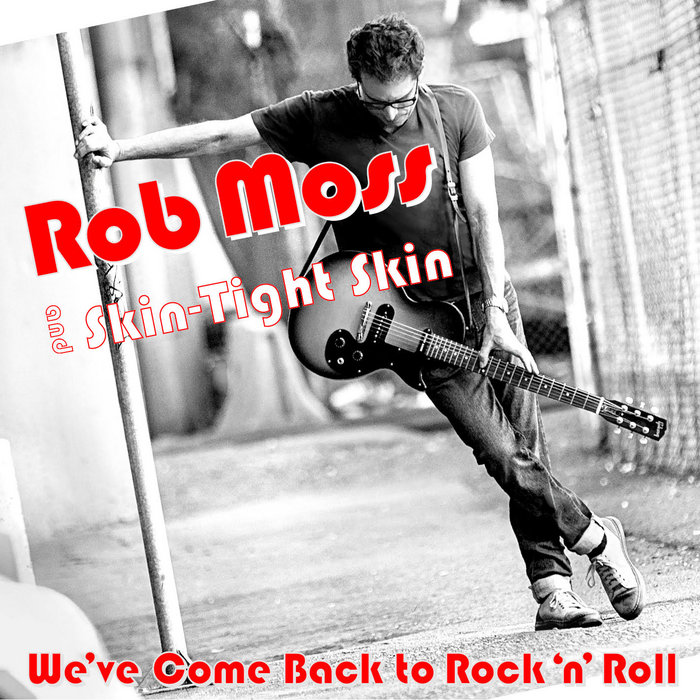 WE'VE COME BACK TO ROCK 'N' ROLL | Rob Moss and Skin-Tight Skin