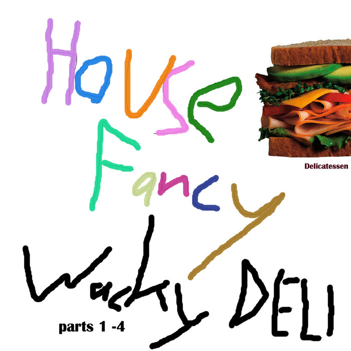 Wacky Deli | House Fancy