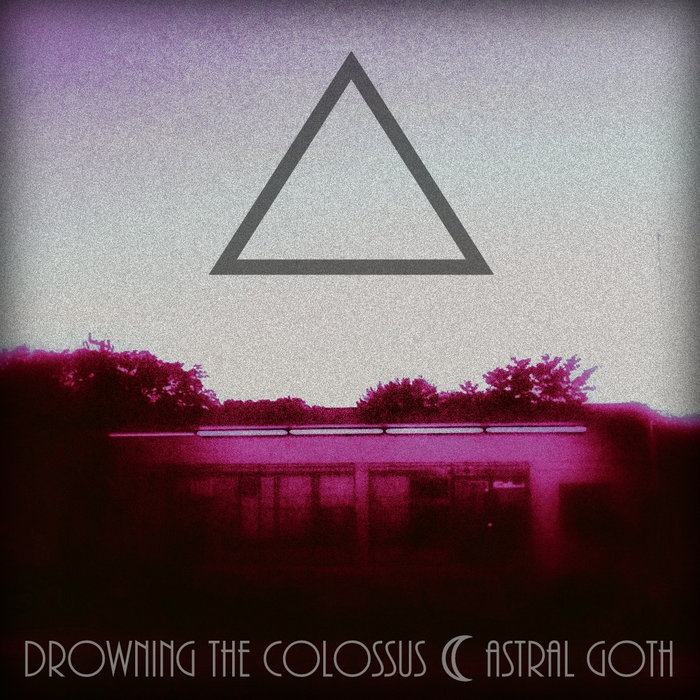 Astral Goth | Drowning The Colossus | Aural Sects