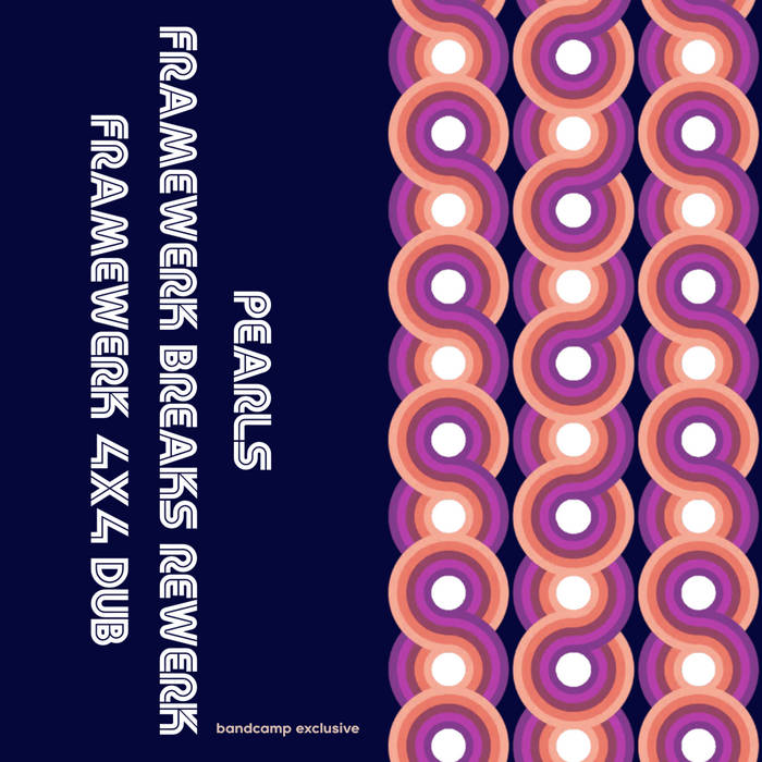 Pearls (Framewerk Rewerks Part Two) | Framewerk