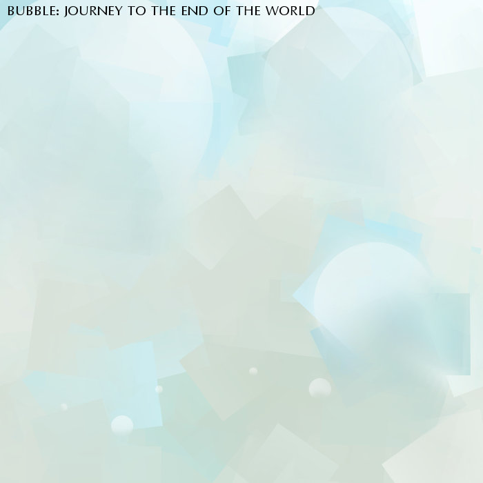 Bubble: Journey to the End of the World | Jack Odell