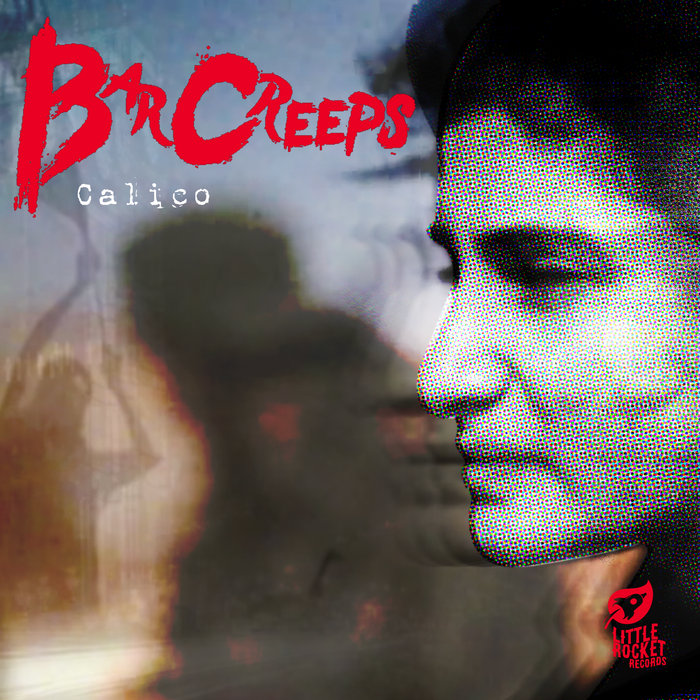 Calico | Bar Creeps | Little Rocket Records
