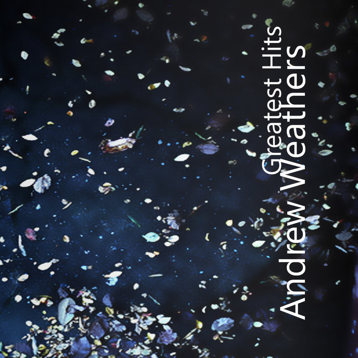 Greatest Hits | Andrew Weathers | blondena music