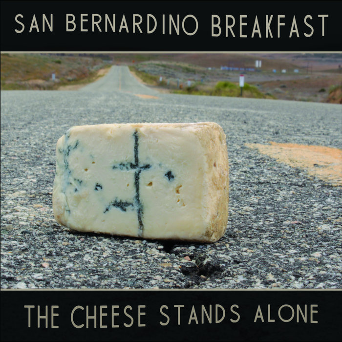 The Cheese Stands Alone | San Bernardino Breakfast