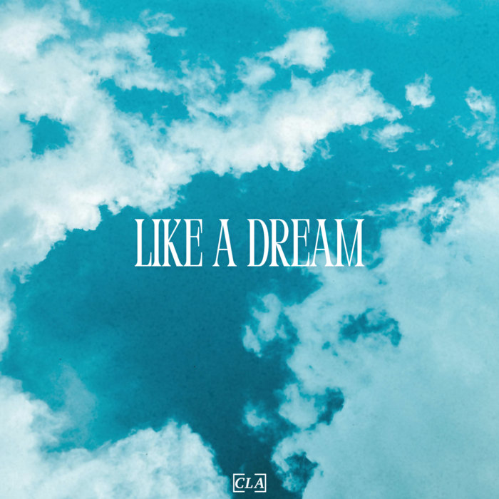Like A Dream | CLA