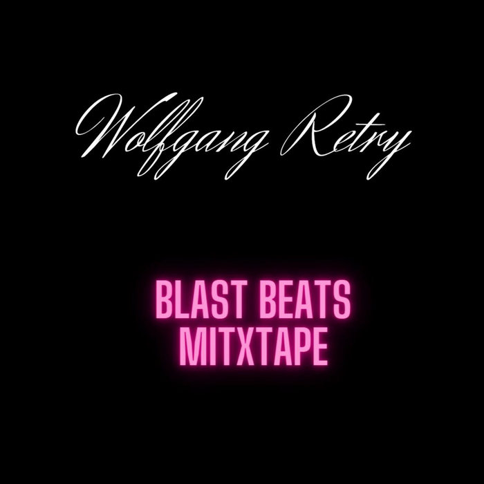Blast Beats Mixtape | Wolfgang Retry