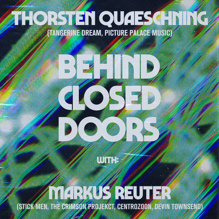 Behind Closed Doors 1 | Thorsten Quaeschning & Markus Reuter | Markus ...