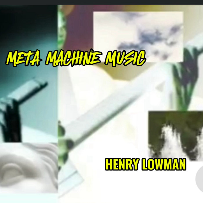 META MACHINE MUSIC | Henry Lowman