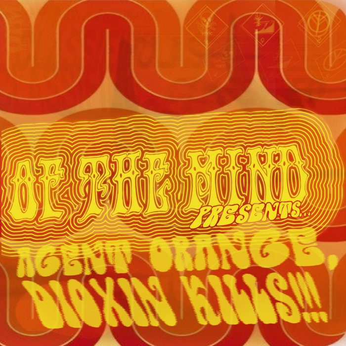 Agent Orange; Dioxin Kills - Single | otm/of the mind.