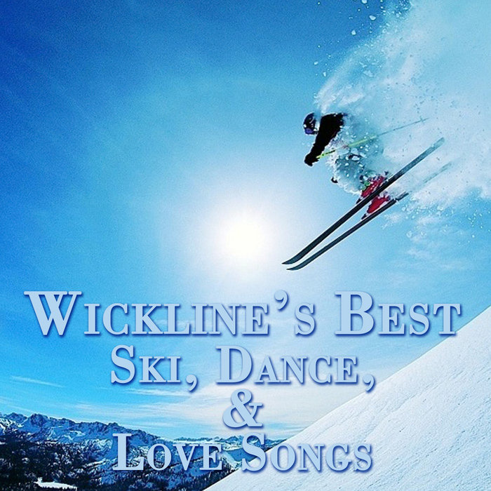 Wickline's Best Ski, Dance and Love Songs | Wickline Family and Friends