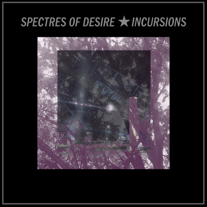 Incursions | Spectres of Desire