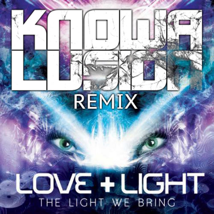 The Light We Bring (Knowa Lusion Remix) | Love and Light | Knowa Lusion