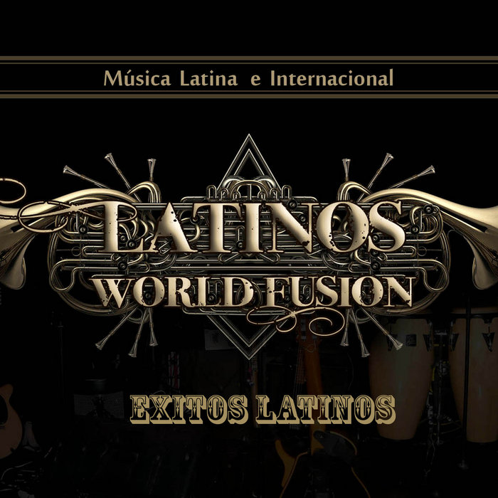 Exitos Latinos | Latino's World Fusion