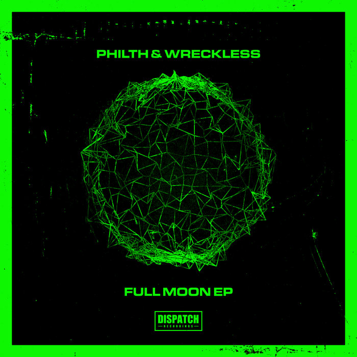 DIS162 - Full Moon EP | Philth & Wreckless | Dispatch Recordings