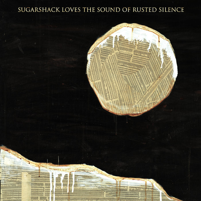Loves the Sound of Rusted Silence | Sugarshack