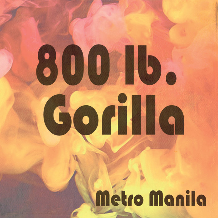 Metro Manila | 800 lb. Gorilla