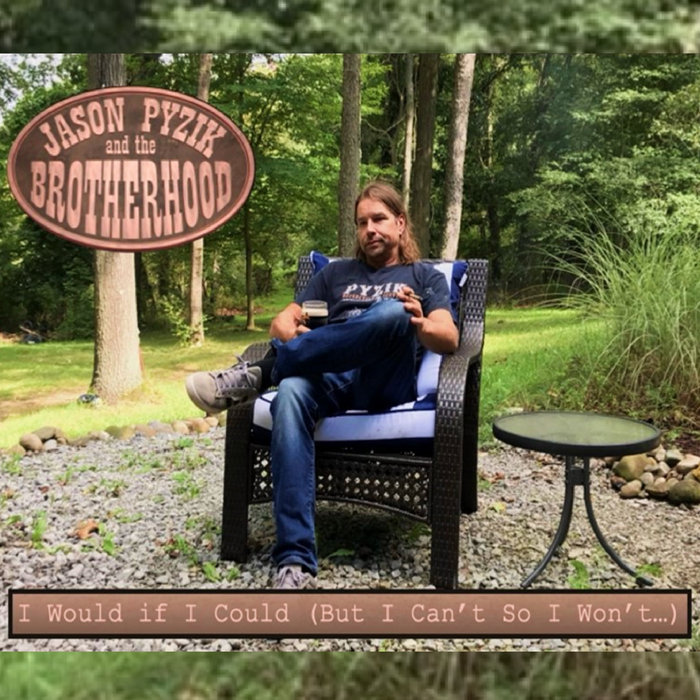 I Would If I Could | Jason Pyzik and the Brotherhood
