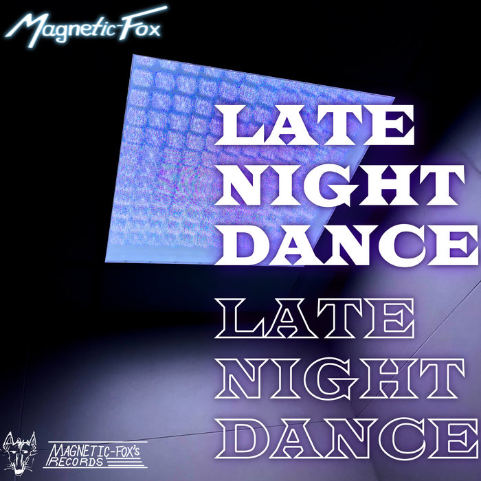 Late Night Dance | Magnetic-Fox