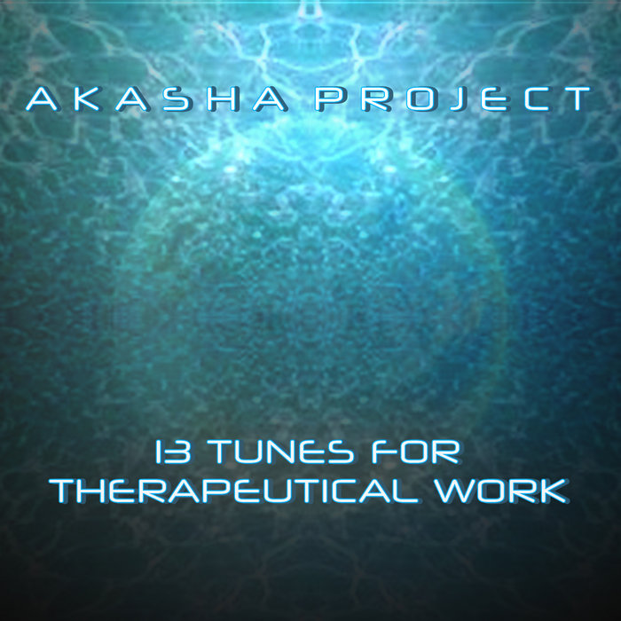13 TUNES FOR THERAPEUTICAL WORK | Akasha Project