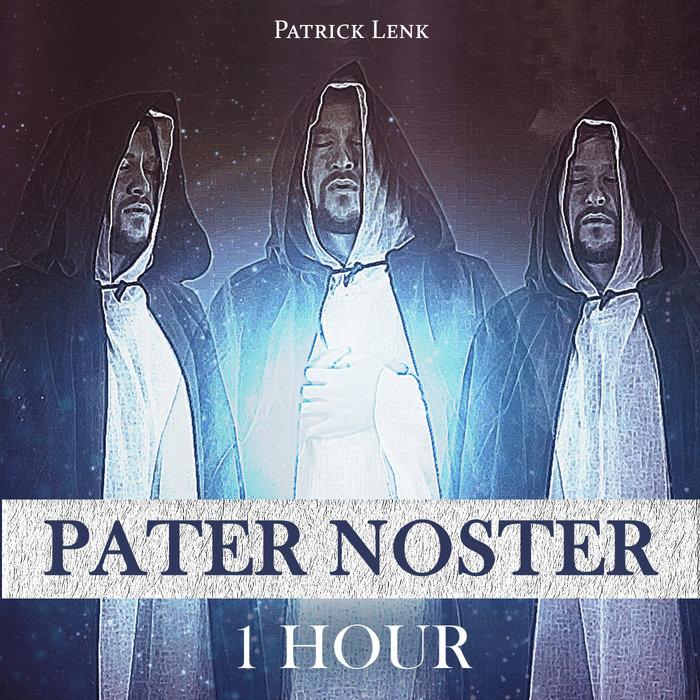 Pater Noster (1 Hour) | Patrick Lenk