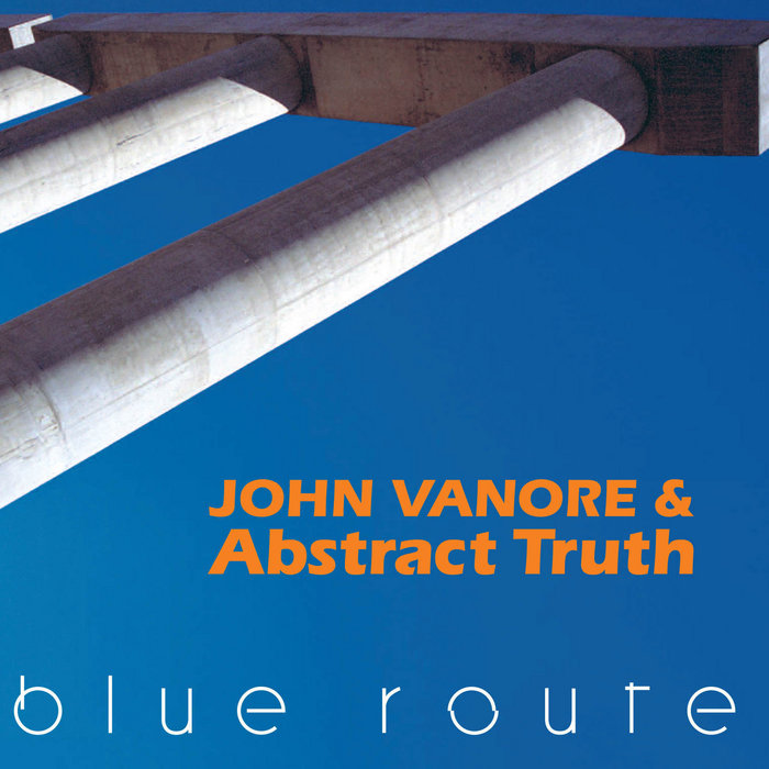 Blue Route | John Vanore & Abstract Truth | John Vanore