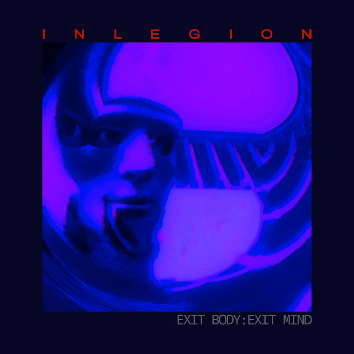 Exit Body - Exit Mind | INLEGION