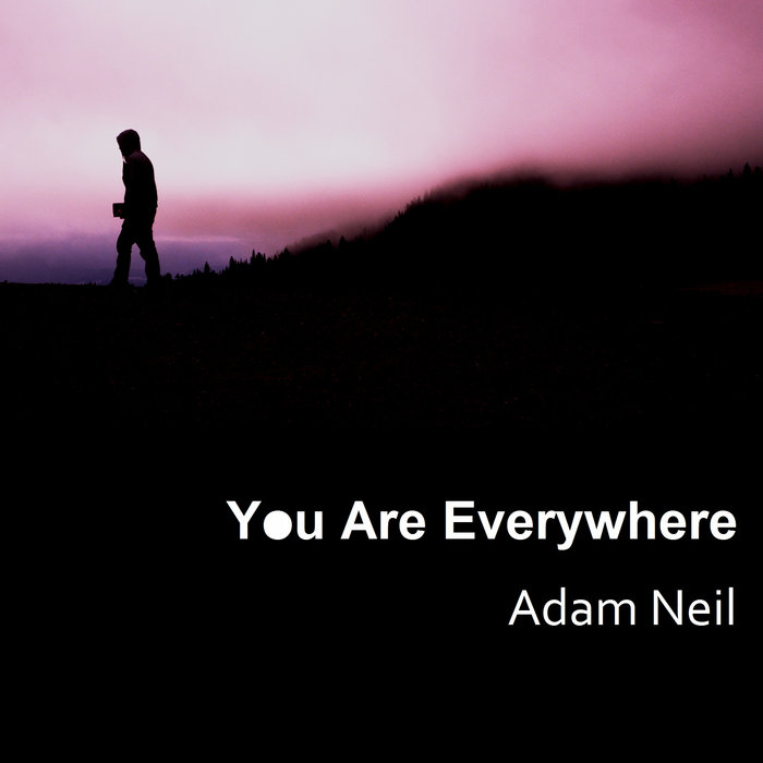 You Are Everywhere | Adam Neil