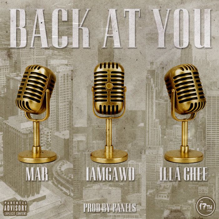 Back At You | Mar, IAMGAWD & Illa Ghee (prod. by: Panels) | The 17th CIpher