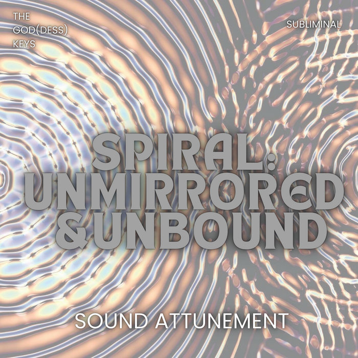 SPIRAL: Unmirrored. Unenchanted. Unbound. | The Goddess Keys