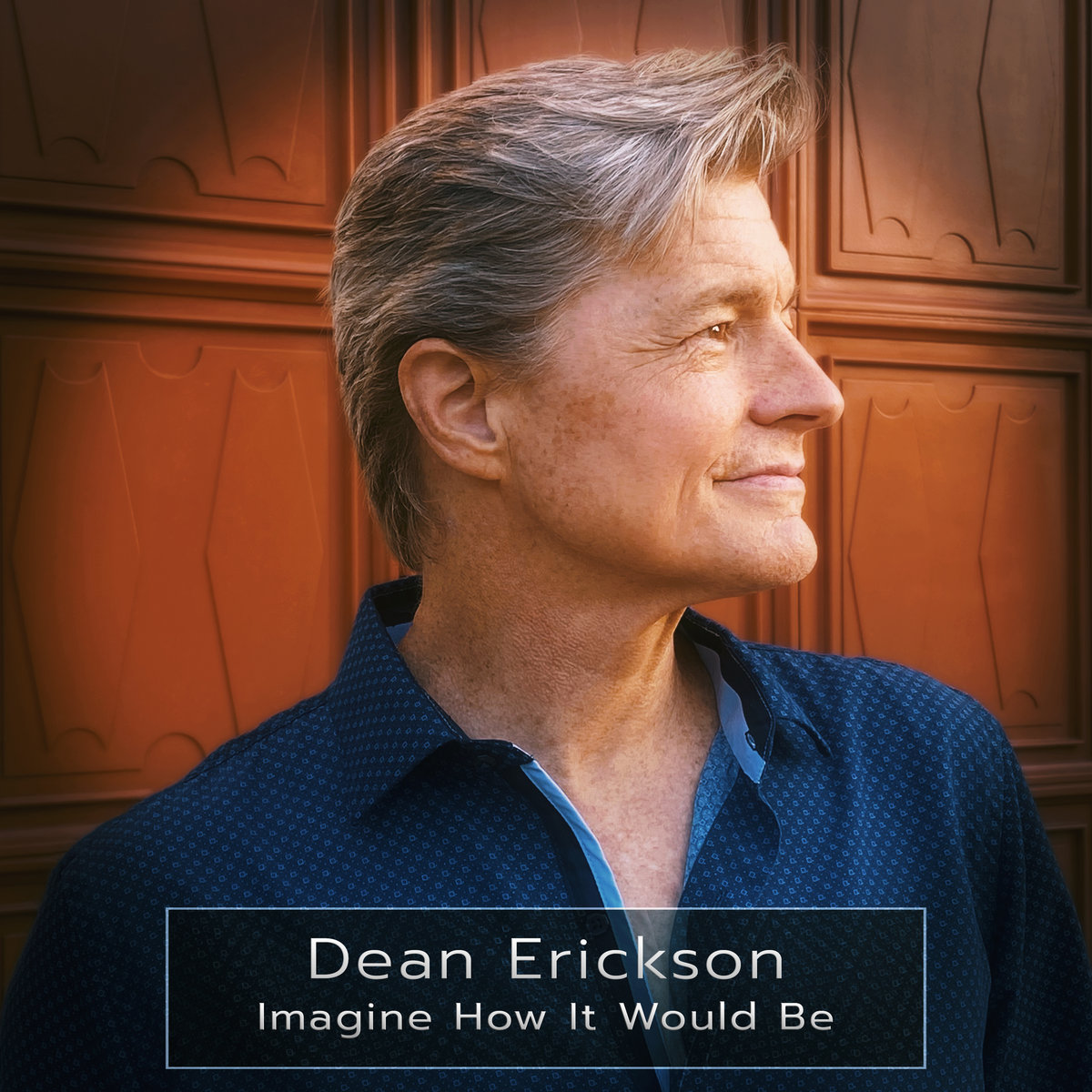 Imagine How It Would Be | Dean Erickson