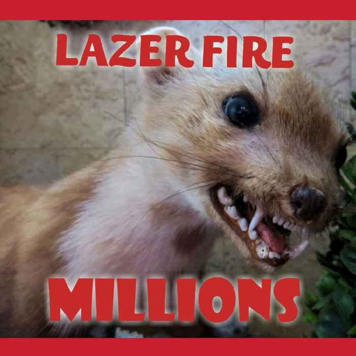 Millions | Lazer Fire