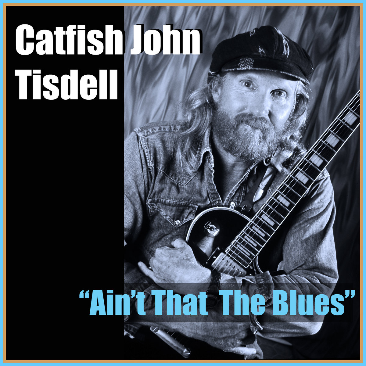 Ain't That The Blues | Catfish John Tisdell