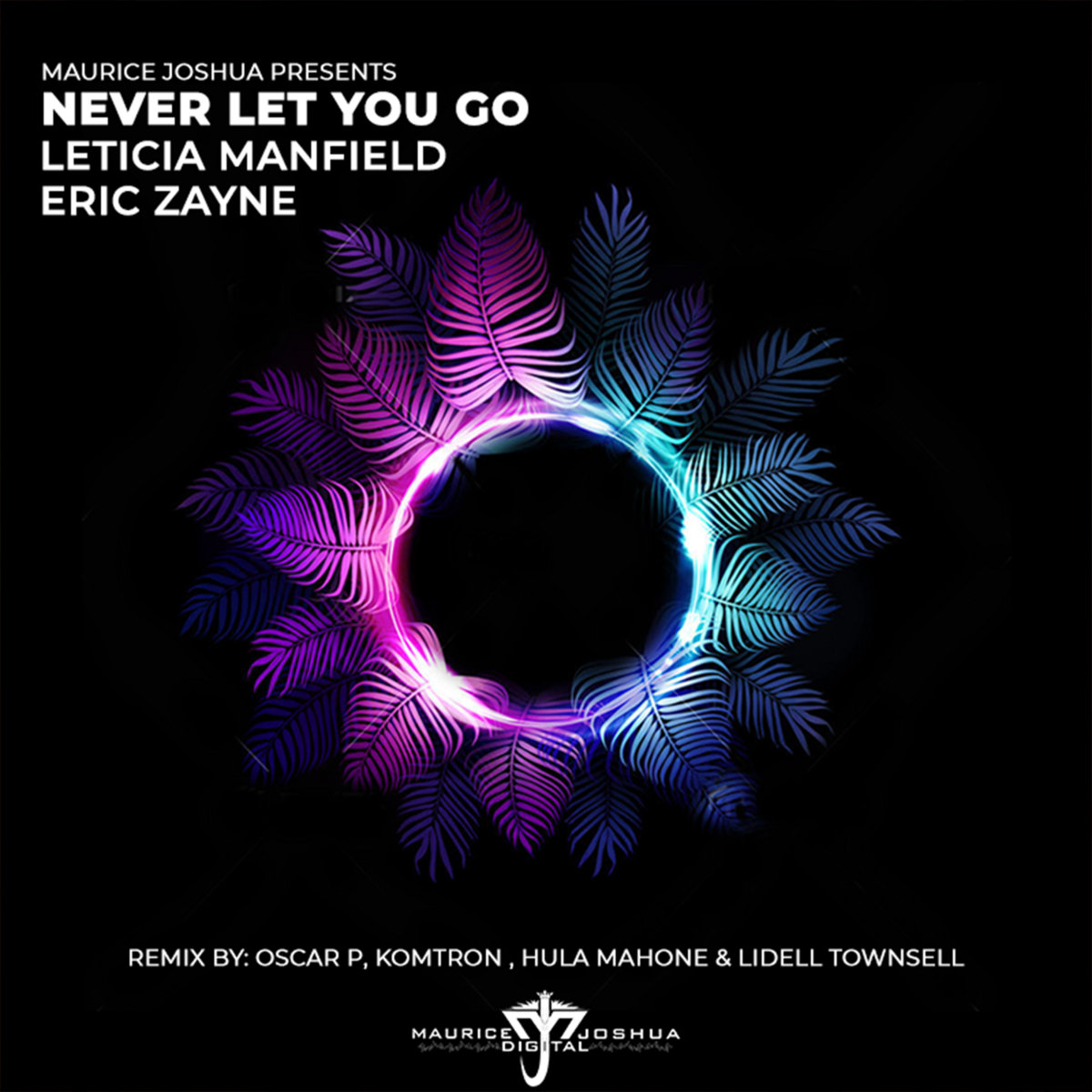 Leticia Manfield & Eric Zayne "Never Let You Go Remixes | MAURICE JOSHUA