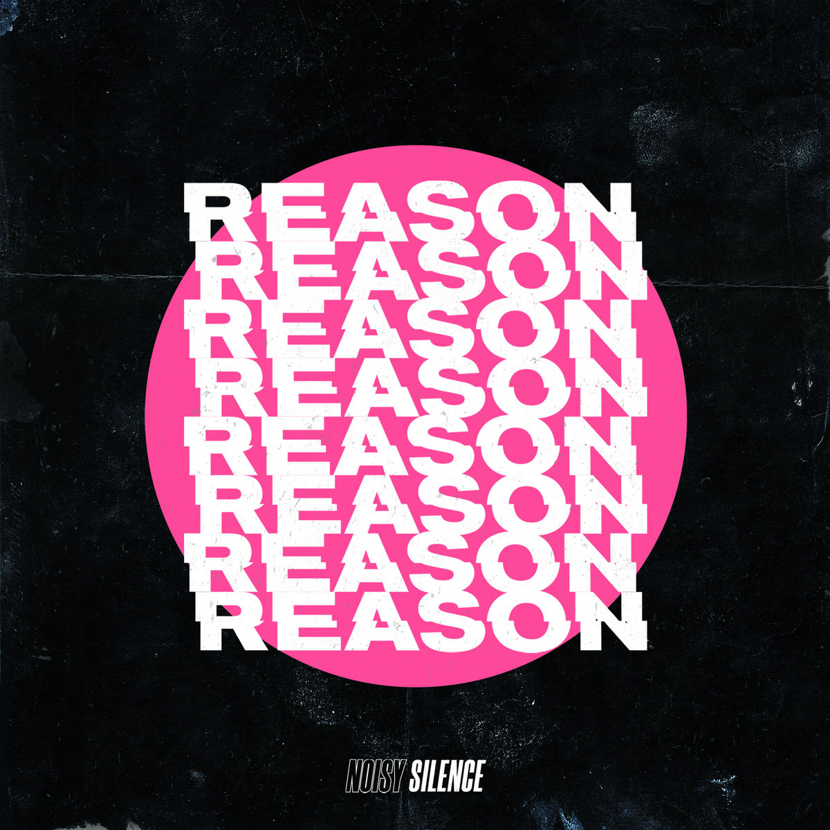 Reason | Noisy Silence