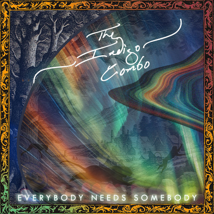 Everybody Needs Somebody | The Indigo Combo
