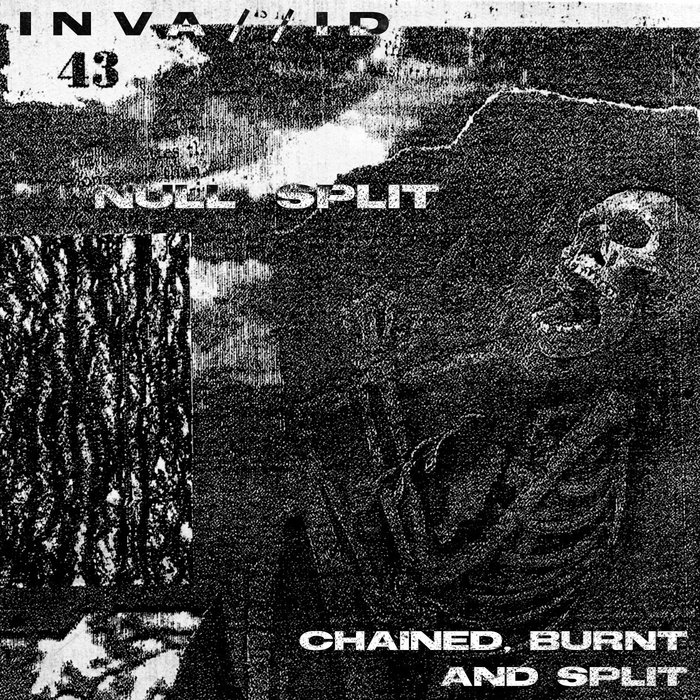 Chained, Burnt And Split | INVA//ID, null split | null split