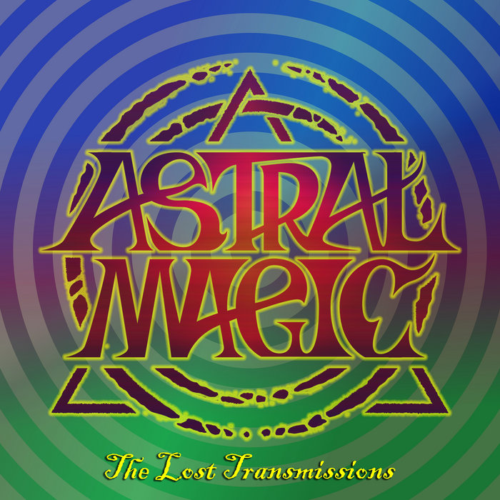 The Lost Transmissions | Astral Magic