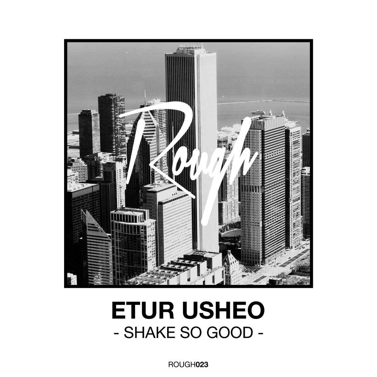 ROUGH023 | Etur Usheo – Shake So Good | Etur Usheo | Rough Recordings