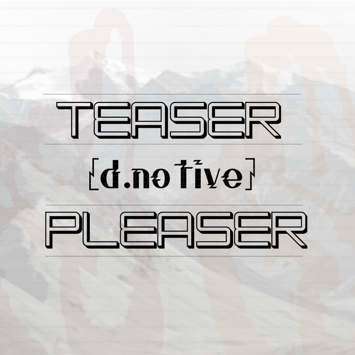 Teaser Pleaser | d.notive