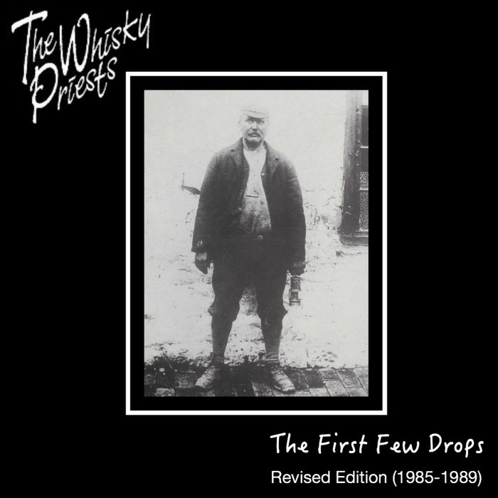 The First Few Drops (1985-1989) [Revised Edition] | The Whisky Priests ...