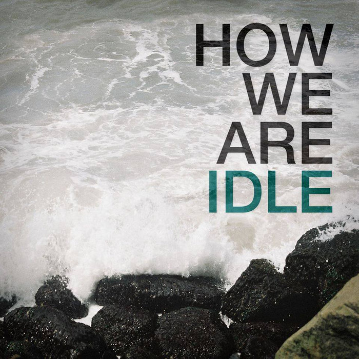 Idle | How We Are