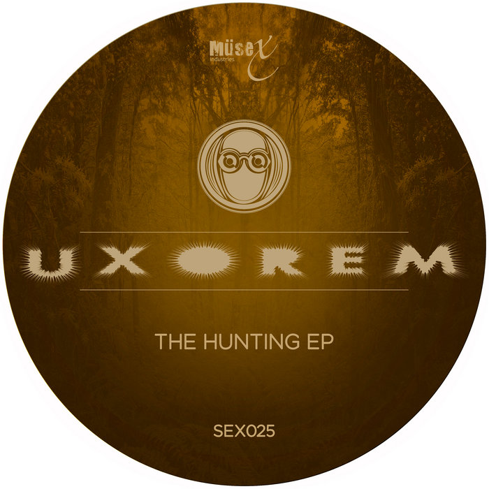 The Hunting EP | Uxorem | Musex Labels