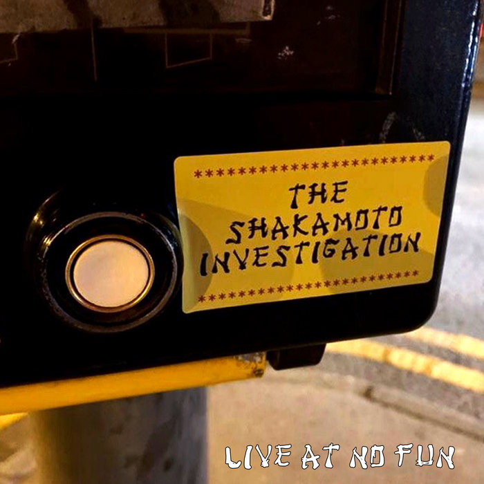 Live at NO FUN | The Shakamoto Investigation