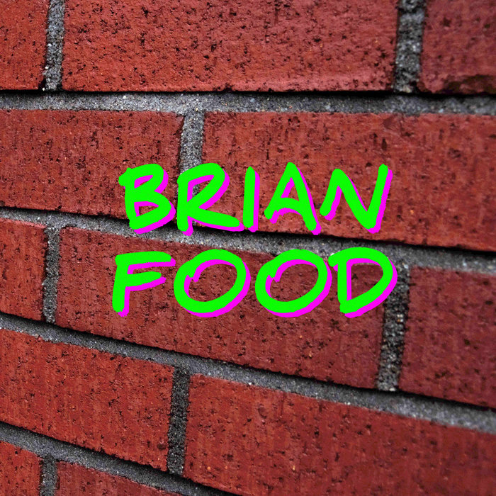 Brian Food | Brian Food | Daniel Trainor-McKinnon